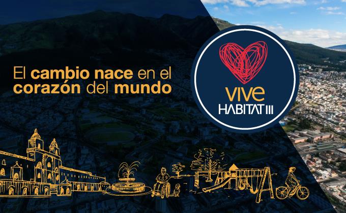La campaña VIVE HABITAT III se inaugura oficialmente en Quito - Notimundo